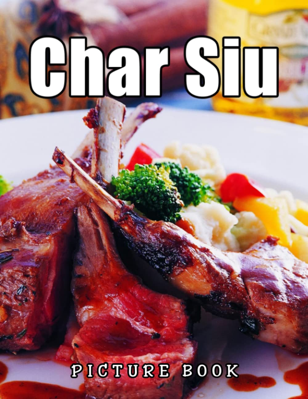 Buy The Picture Book Of Char Siu: A Great Gift With Compelling And ...