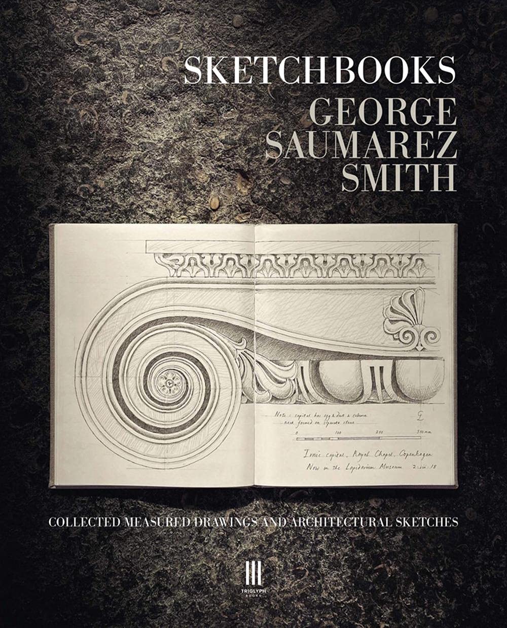 Sketchbooks: Collected Measured Drawings and Architectural Sketches ...