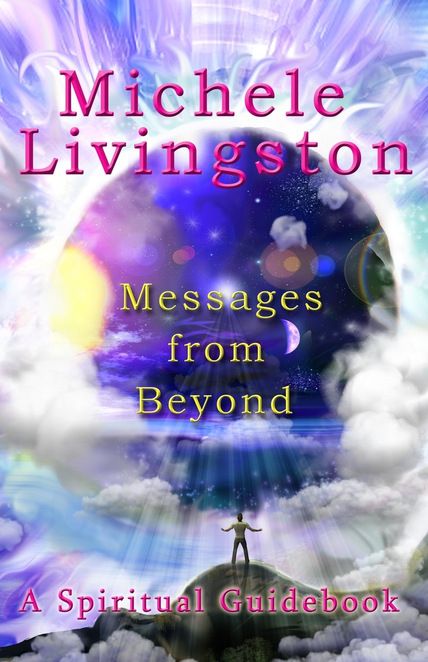 Messages from Beyond: A Spiritual Guidebook: Livingston, Michele ...