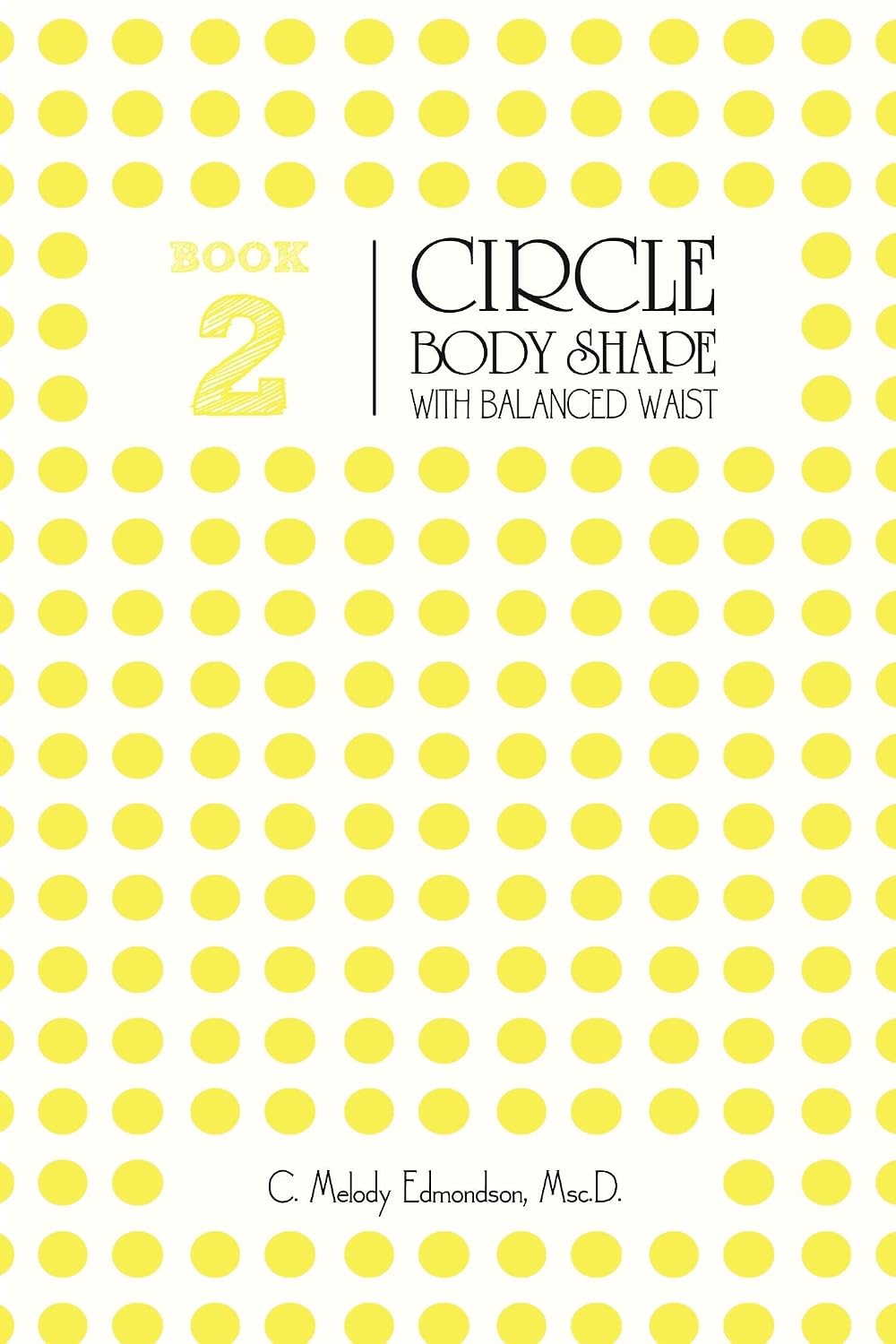 Book 2 - The Circle Body Shape with a Balanced Waistplacement (Your ...