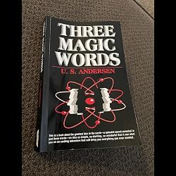 Three Magic Words: The Key to Power, Peace and Plenty: Andersen, U. S ...