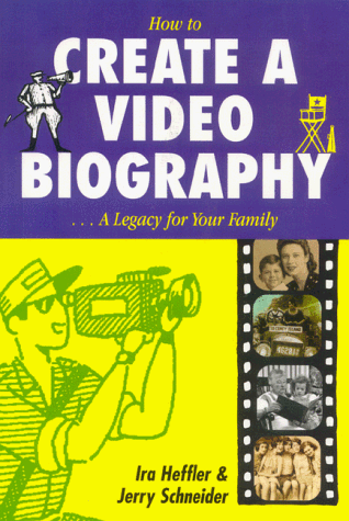 How to Create a Video Biography ... a Legacy for Your Family: Heffler ...