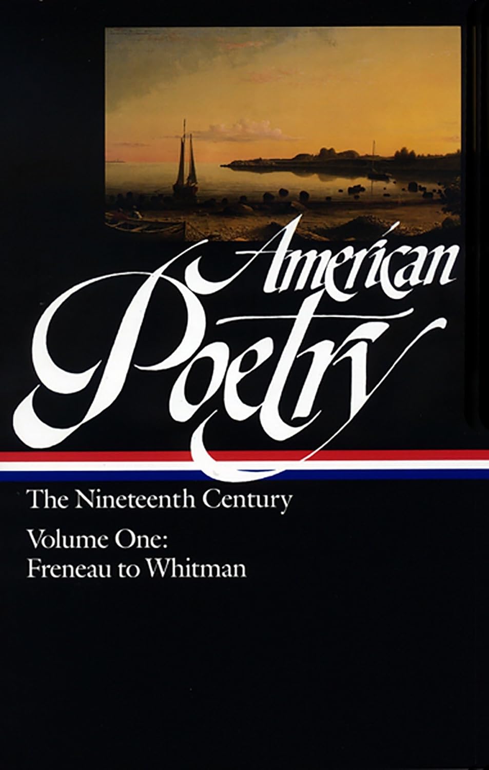 American Poetry: The Nineteenth Century, Vol. 1: Philip Freneau to Walt ...
