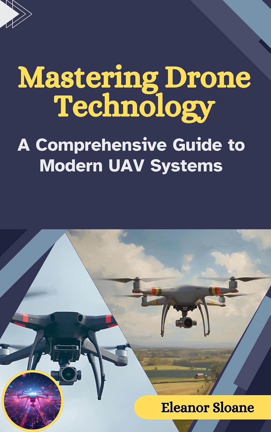 Mastering Drone Technology: A Comprehensive Guide to Modern UAV Systems ...