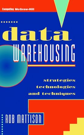 Data Warehousing: Strategies, Technologies, and Techniques ...