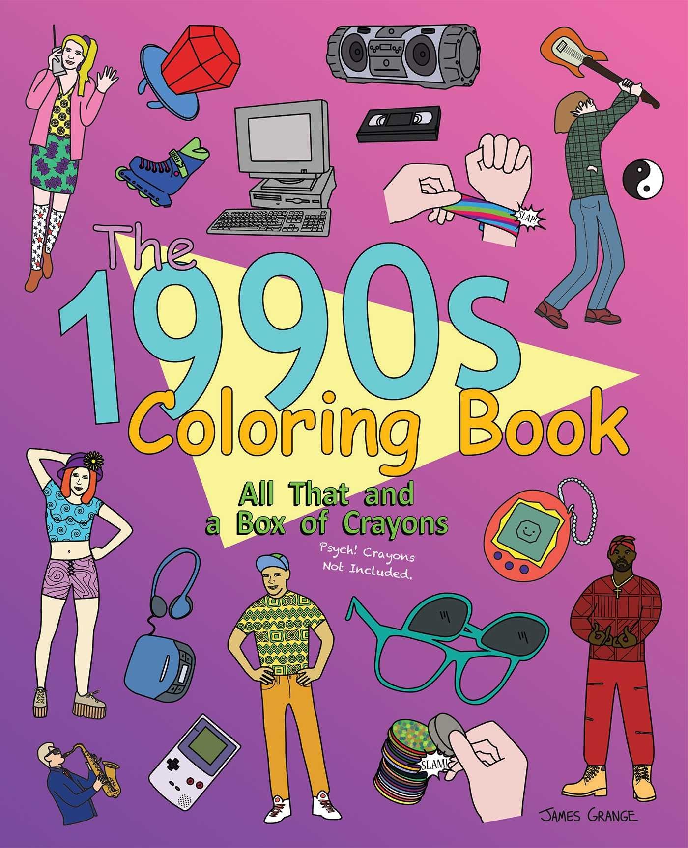 The 1990s Coloring Book: All That and a Box of Crayons (Psych! Crayons ...