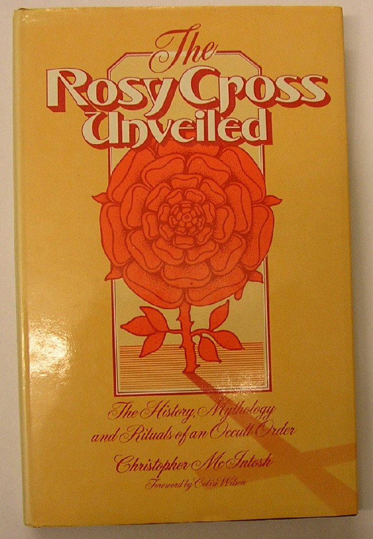 The Rosicrucians: The History, Mythology, and Rituals of an Esoteric ...