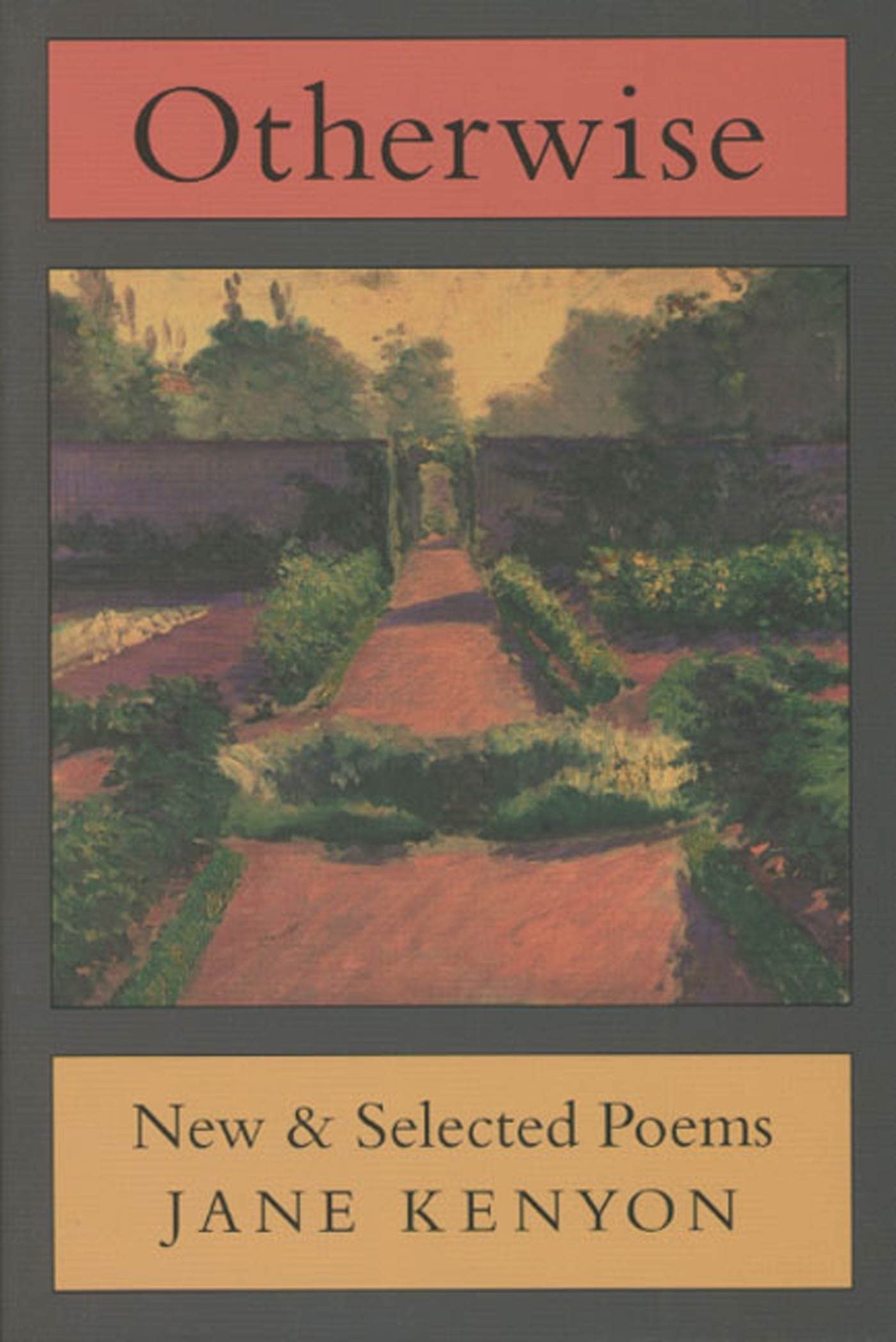 Otherwise: New & Selected Poems: Kenyon, Jane, Hall, Donald ...