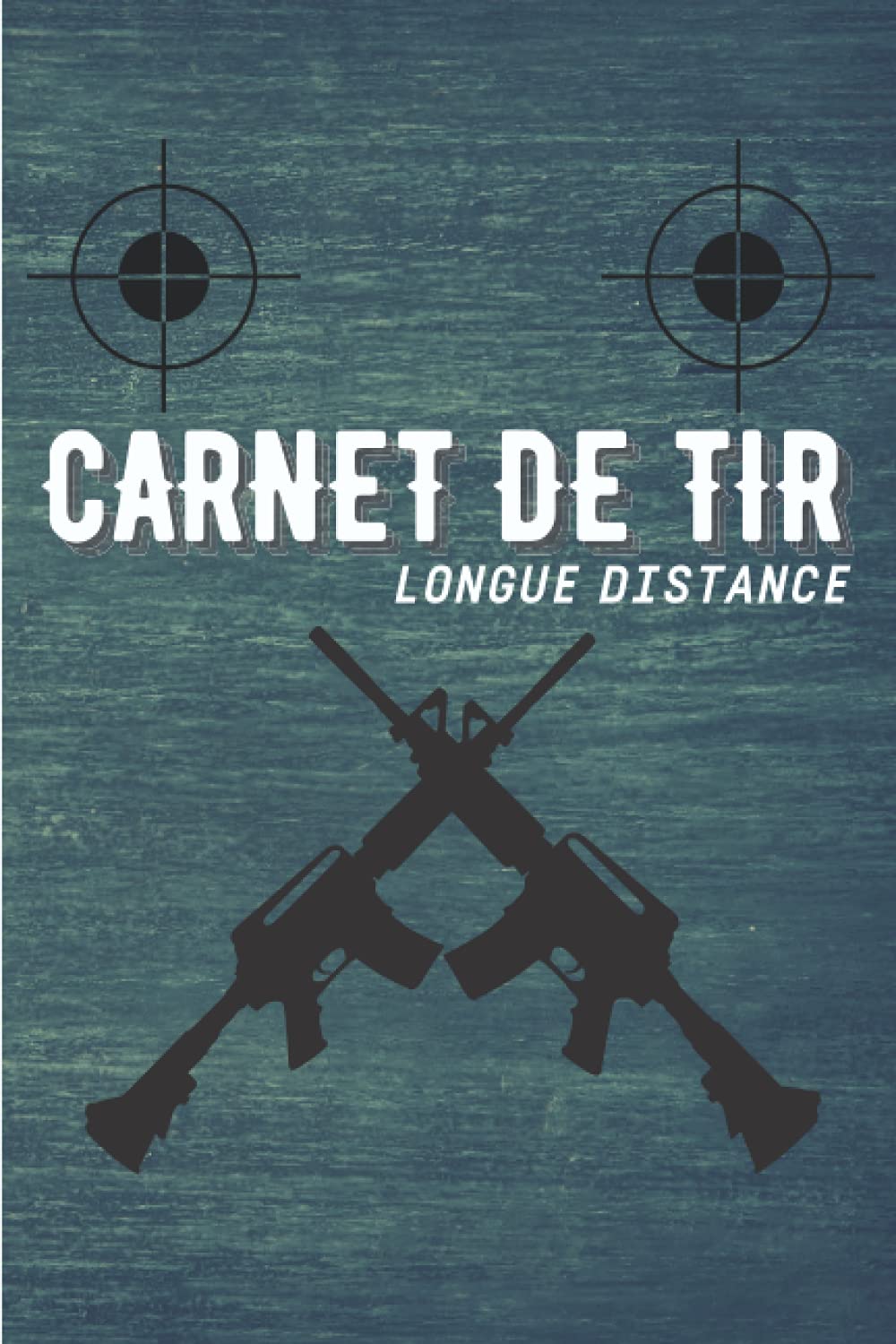Buy Carnet de Tir Longue Distance: Planifier vos tirs n'est plus un ...
