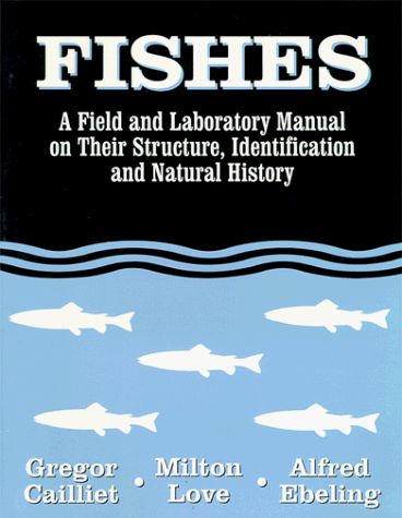 Buy Fishes: A Field and Laboratory Manual on Their Structure ...