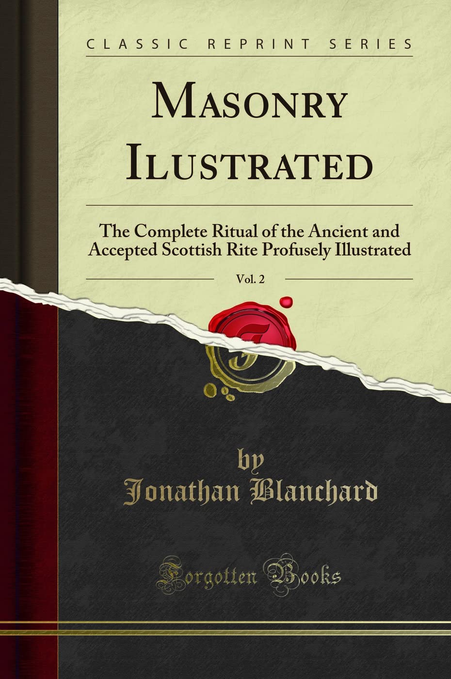 Masonry Ilustrated, Vol. 2 (Classic Reprint): The Complete Ritual of ...