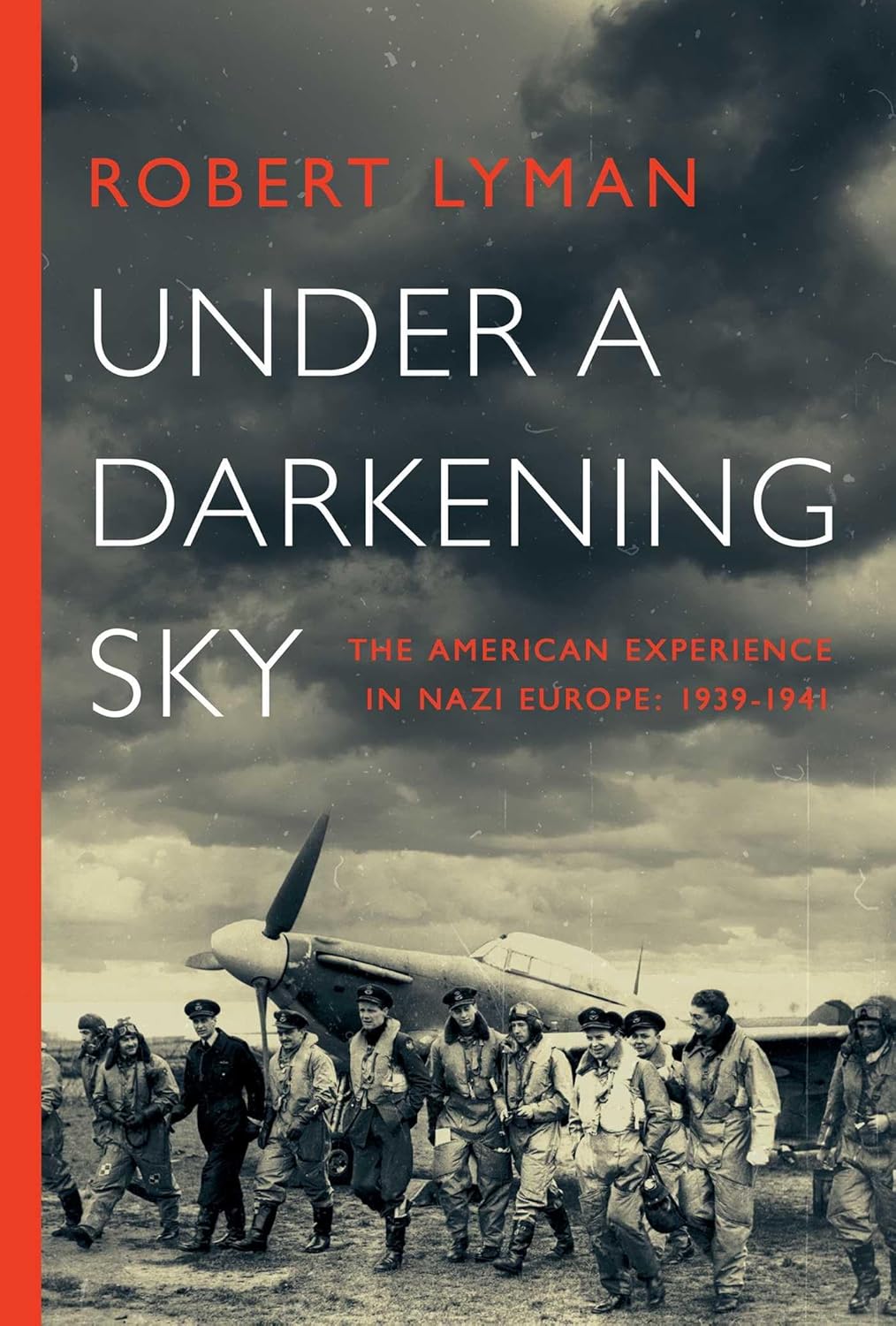 Under a Darkening Sky: The American Experience in Nazi Europe: 1939 ...