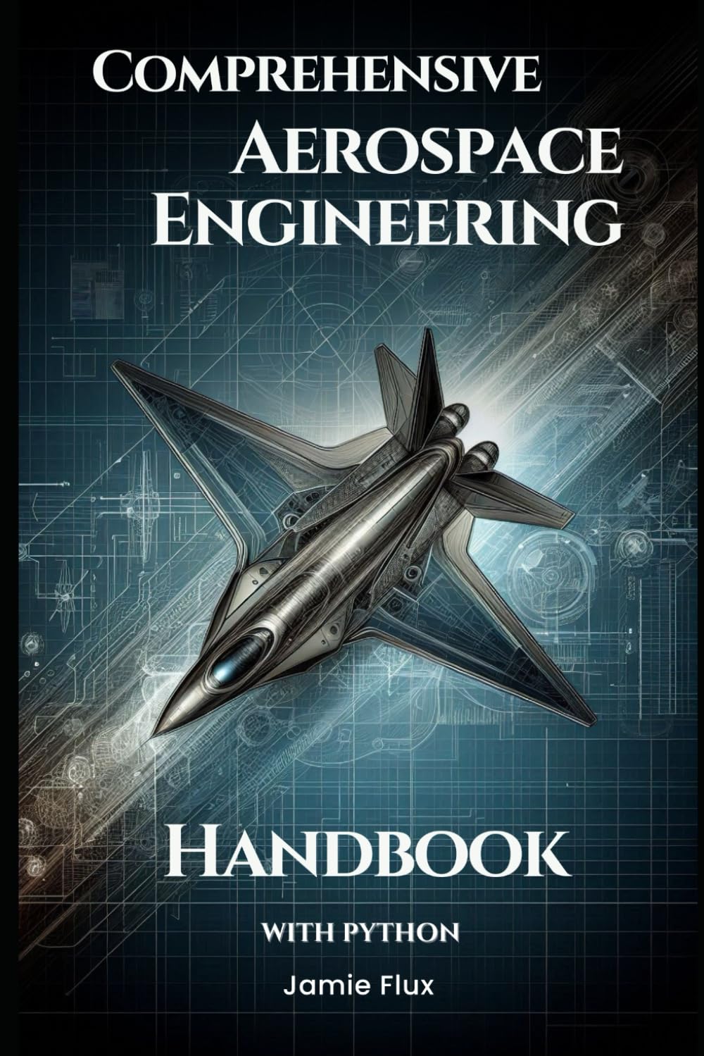 Comprehensive Aerospace Engineering Handbook with Python (Golden Dawn ...