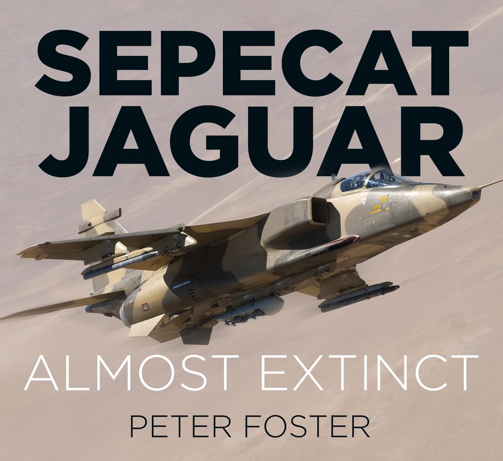 Sepecat Jaguar: Almost Extinct : Foster, Peter: Amazon.de: Bücher