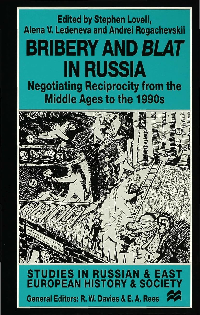 Bribery and Blat in Russia: Negotiating Reciprocity from the Early ...