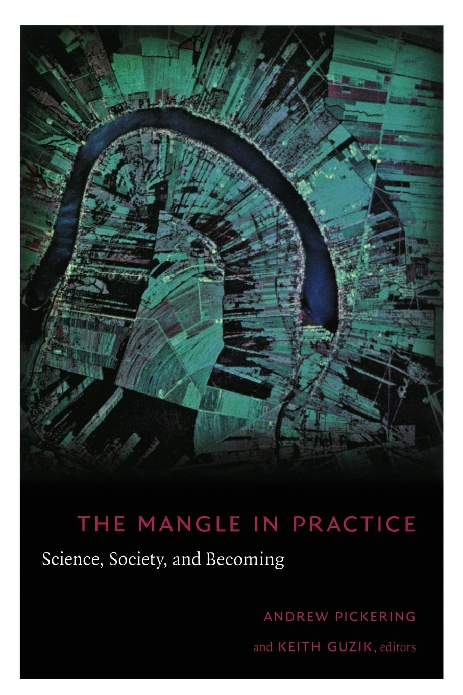 The Mangle in Practice: Science, Society, and Becoming (Science and ...