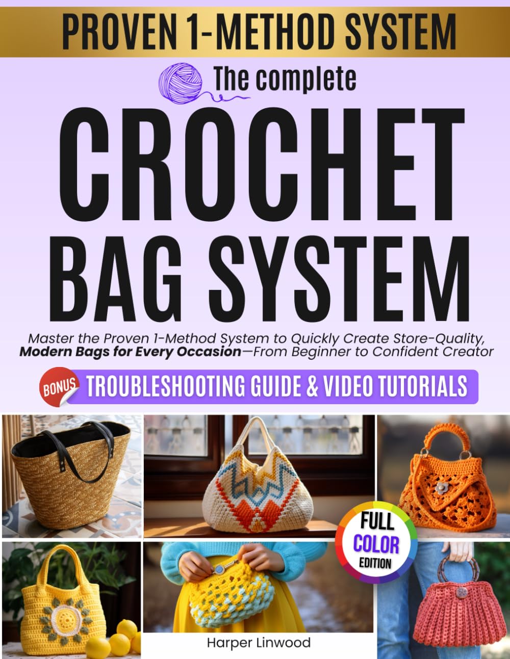 The Complete Crochet Bag System: Master the Proven 1-Method System to ...