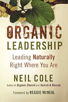 Organic Leadership: Leading Naturally Right Where You Are (Shapevine ...