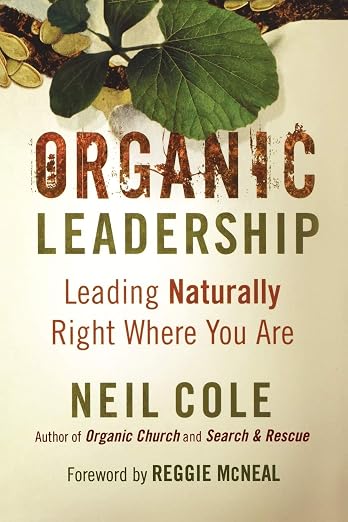 Organic Leadership: Leading Naturally Right Where You Are (Shapevine ...