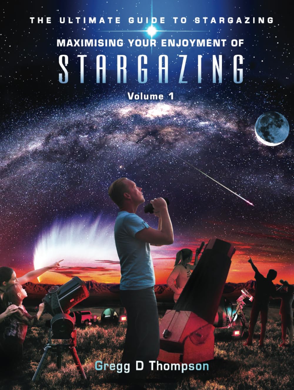 Maximising Your Enjoyment of STARGAZING - Volume 1: The Ultimate Guide ...