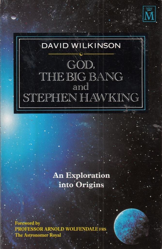 God, the Big Bang and Stephen Hawking: Amazon.co.uk: Wilkinson, David A ...