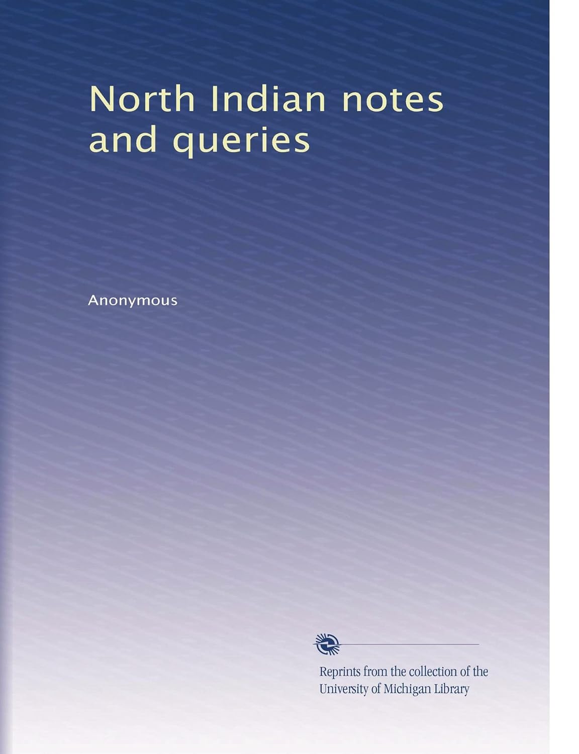 Amazon.com: North Indian notes and queries: Anonymous, .: Books