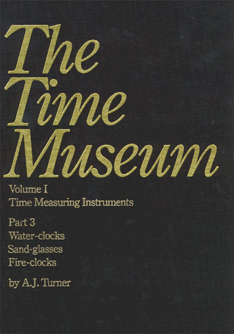 Time Museum Catalogue of the Collection Vol. 1: Time Measuring ...