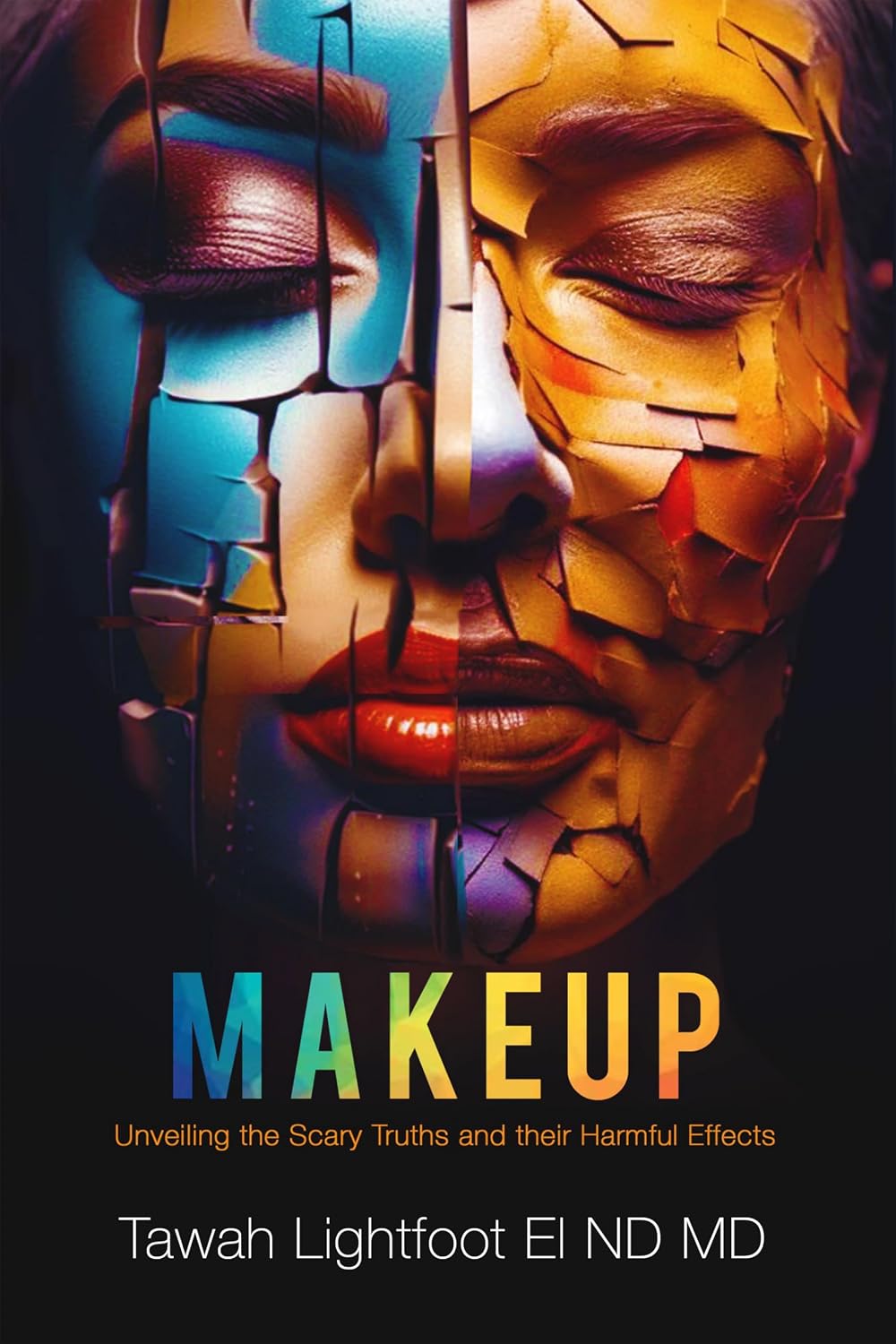 MAKEUP Unveiling the Scary Truths and Their Harmful Effects - Kindle ...
