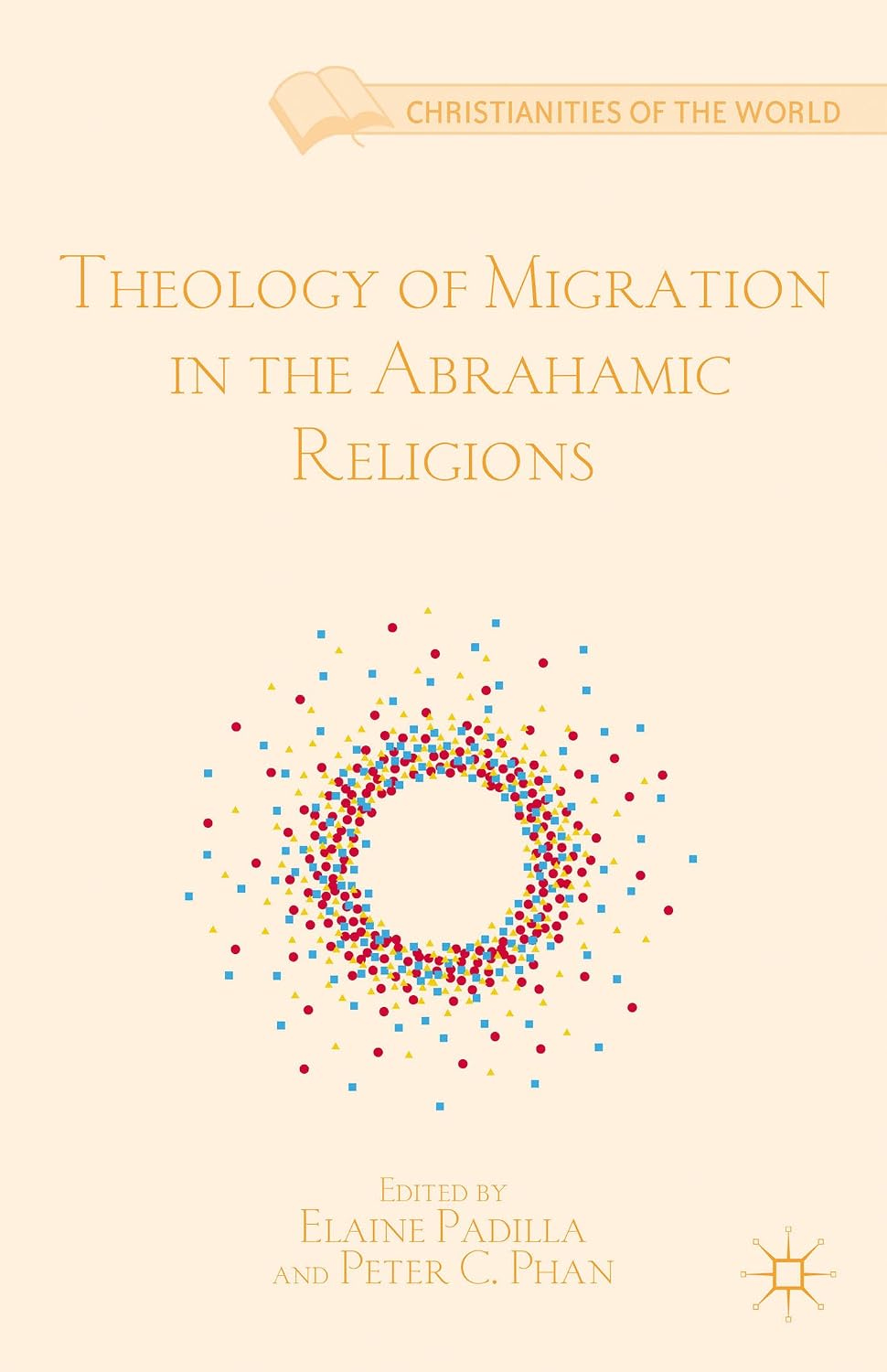 Theology of Migration in the Abrahamic Religions (Christianities of the ...