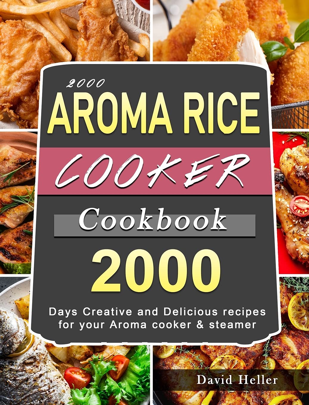 2000 AROMA Rice Cooker Cookbook: 2000 Days Creative and Delicious ...