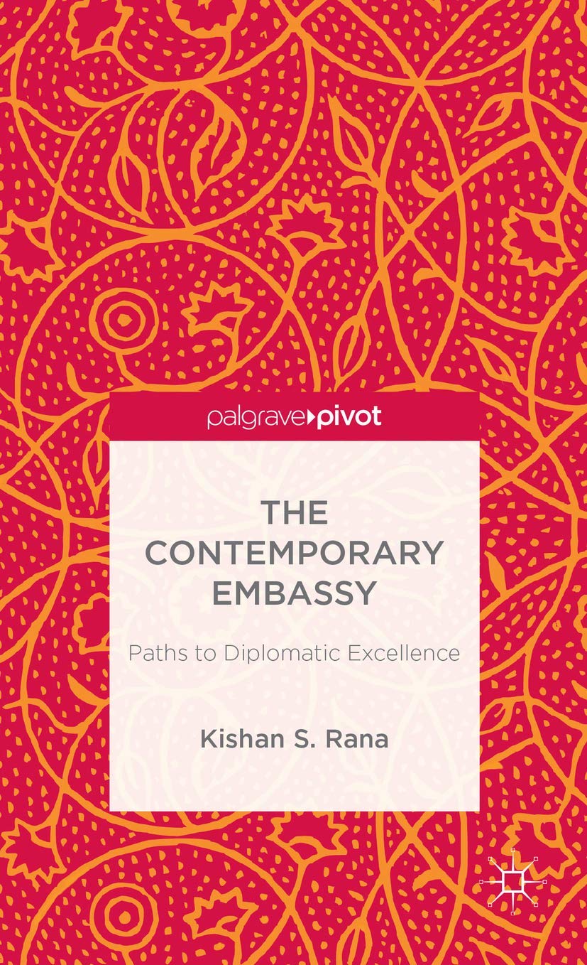 The Contemporary Embassy: Paths to Diplomatic Excellence (Palgrave ...