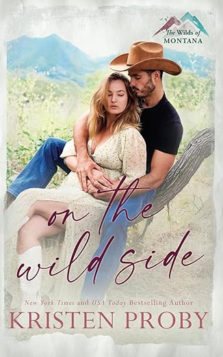 On the Wild Side: A Small Town, Cowboy, Single Mom Romance (The Wilds of Montana): Proby ...