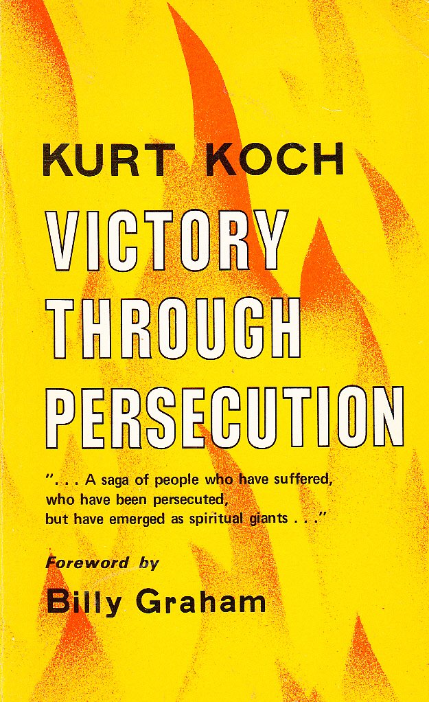 Victory Through Persecution: Kurt E. Koch, Anthea Bell: 9780825430091 ...