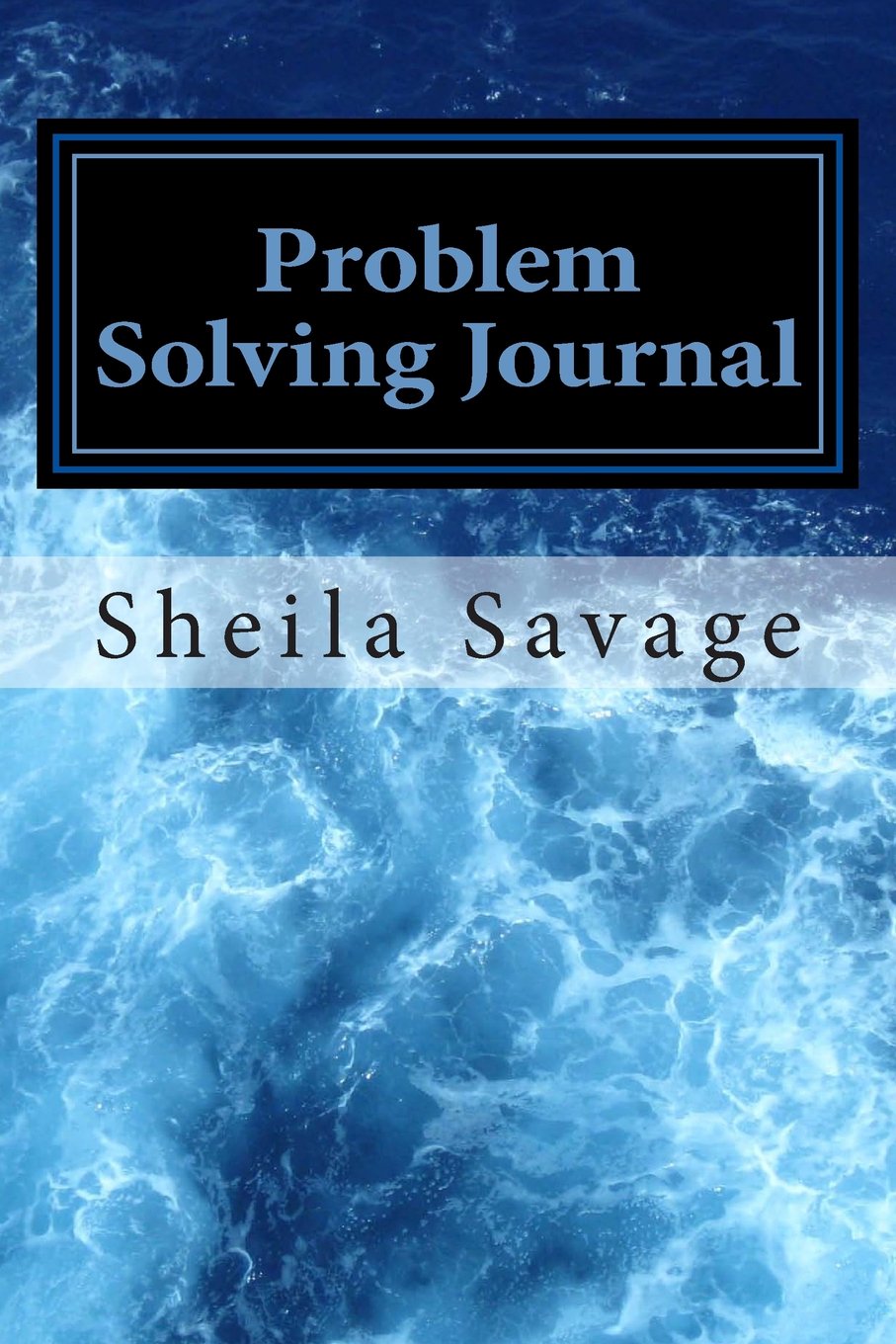 Problem Solving Journal: Keep Track of Your Problems and Develop ...