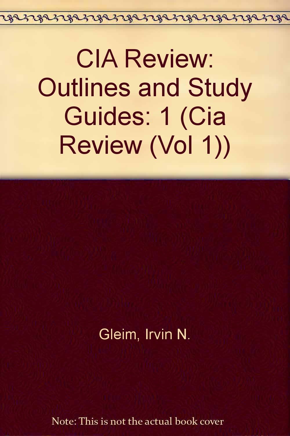 CIA Review: Outlines and Study Guides (CIA REVIEW (VOL 1)): Gleim ...
