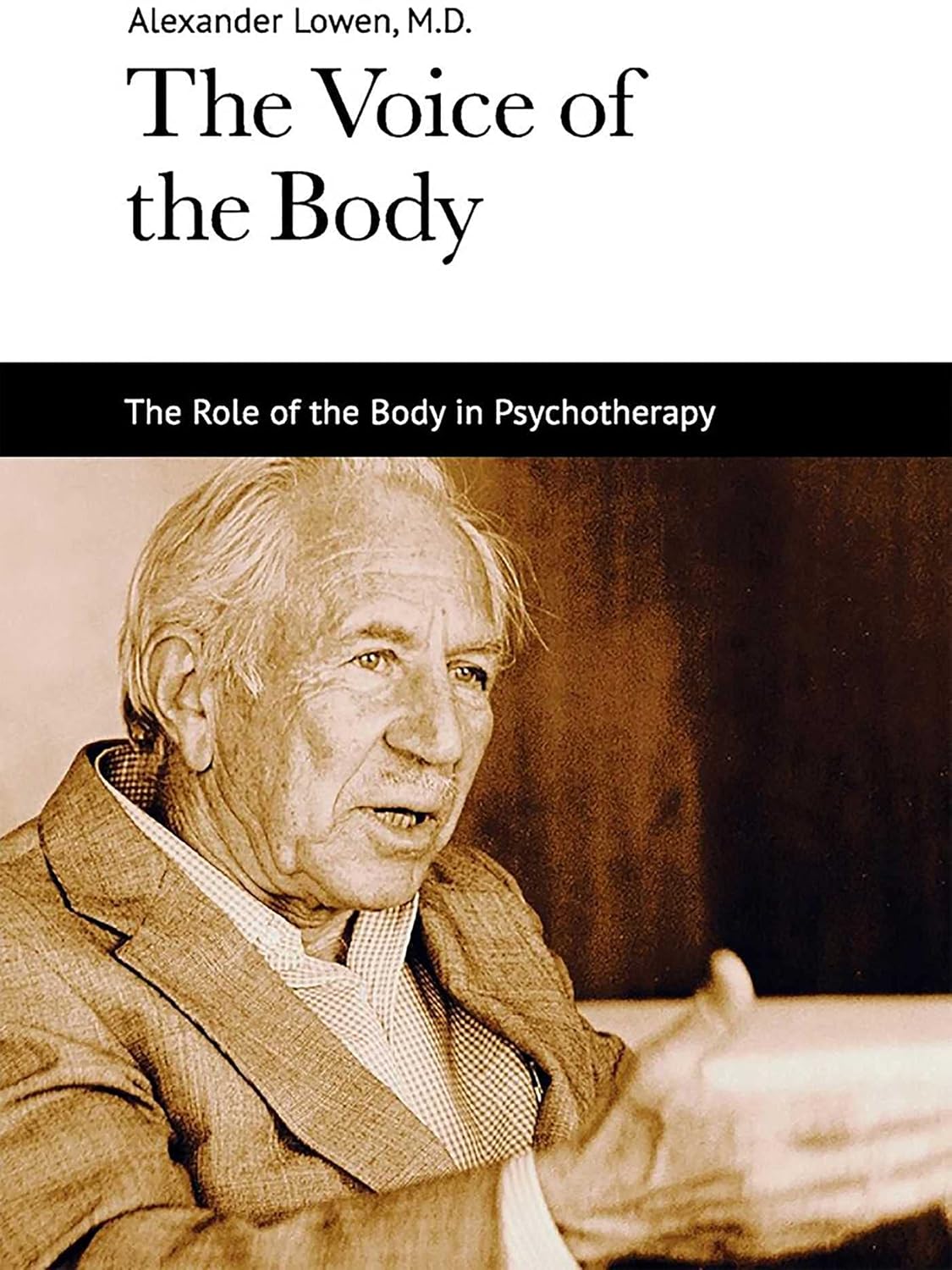 The Voice of the Body: The Role of the Body in Psychotherapy: Lowen ...