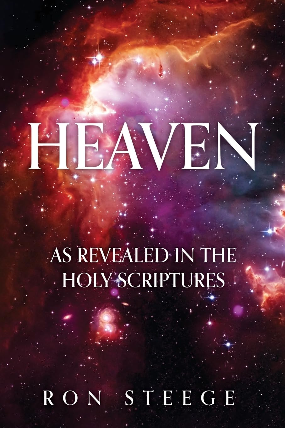 Heaven: As Revealed in the Holy Scriptures: Steege, Ron: 9781662895029 ...