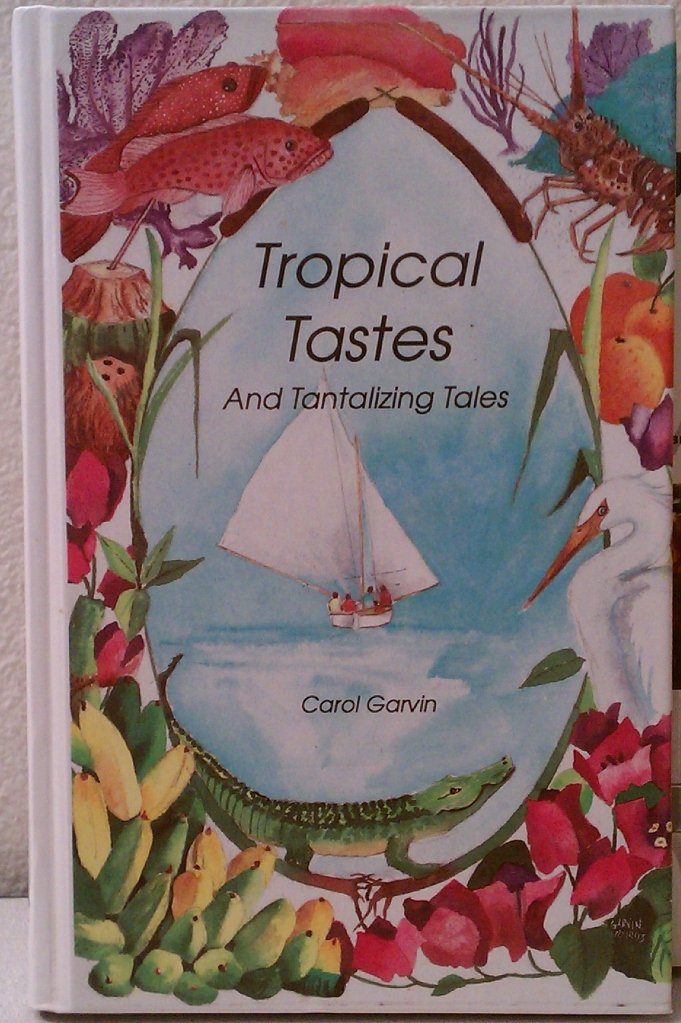 Tropical Tastes and Tantalizing Tales: Garvin, Carol: 9780963346117 ...