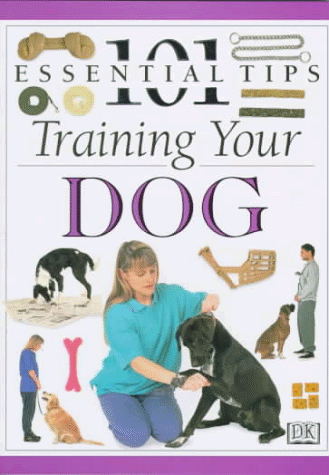 Training Your Dog (101 Essential Tips): DK Publishing: 9780789414601 ...