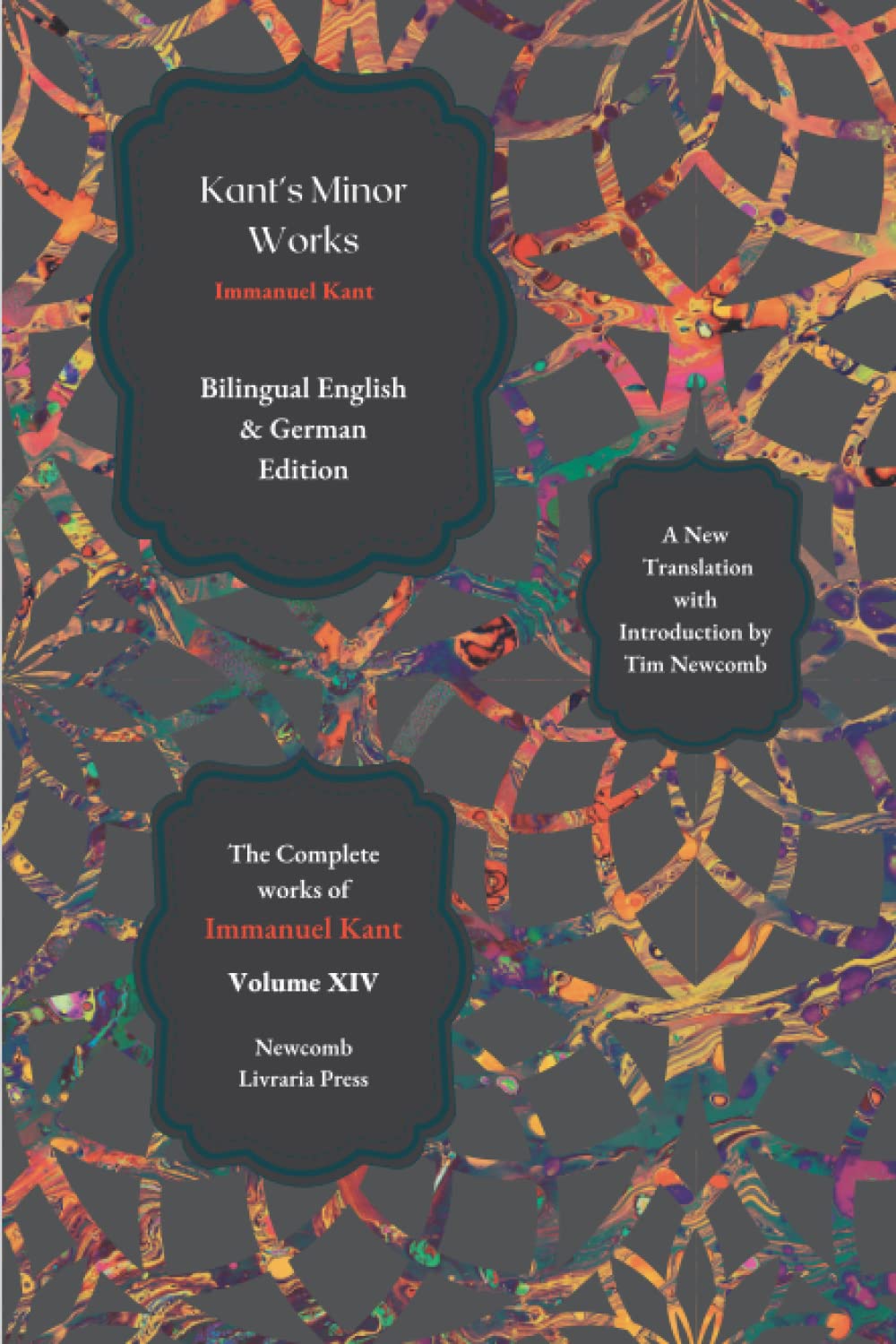 The Minor Works of Immanuel Kant: Volume XIV in the Complete works of ...