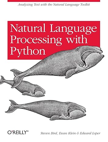 Natural Language Processing with Python: Analyzing Text with the Natural Language Toolkit: Bird ...