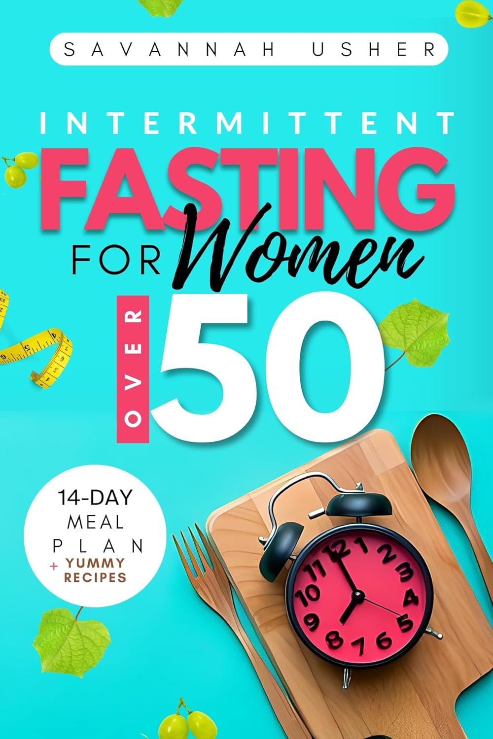Intermittent Fasting for Women Over 50: Unlock the Secrets to Burning ...