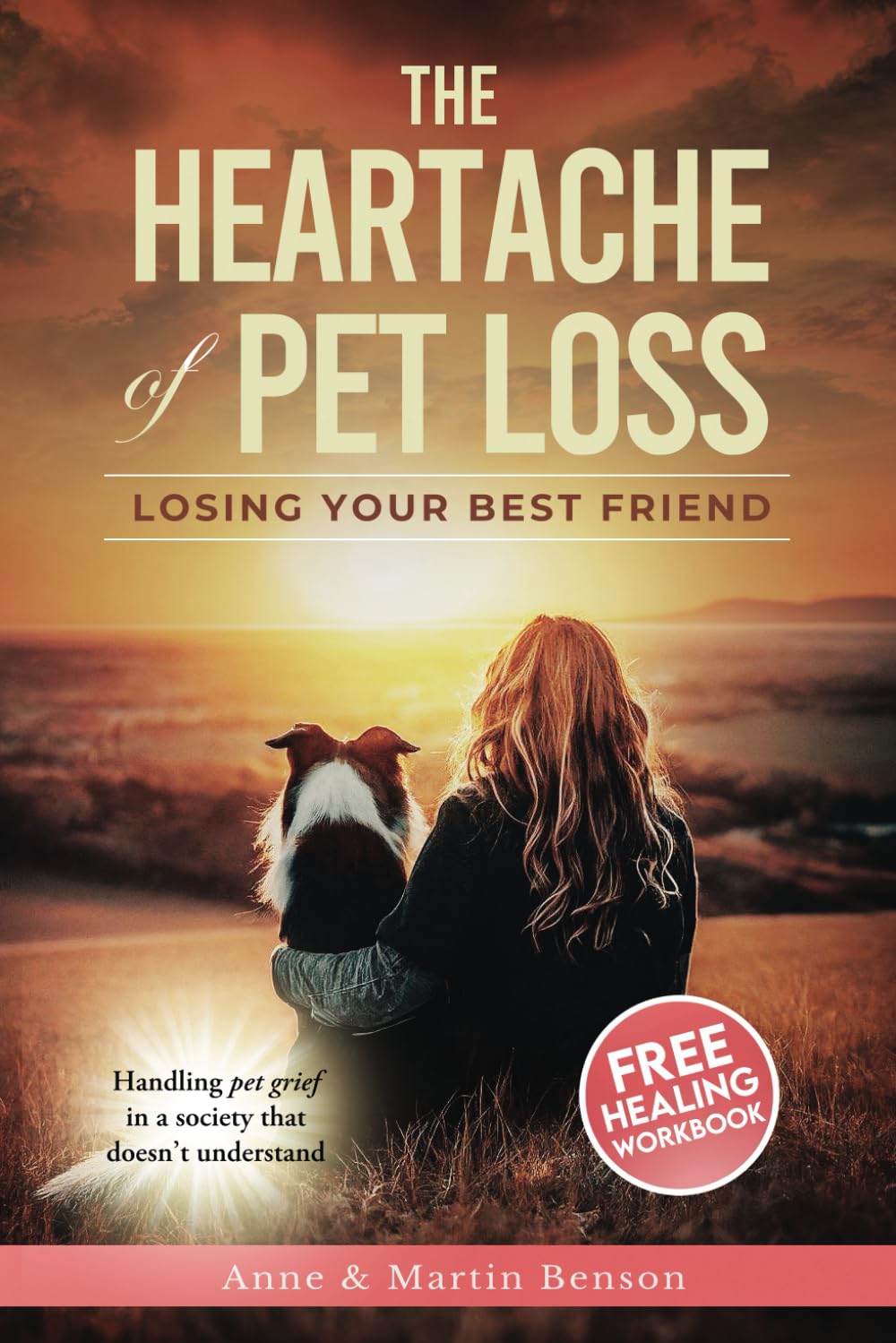 The Heartache of Pet Loss: Losing Your Best Friend (Pet Loss Grief ...