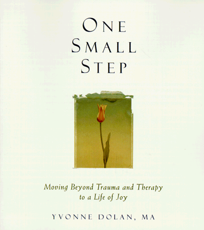 Buy One Small Step: Moving Beyond Trauma and Therapy to a Life of Joy ...