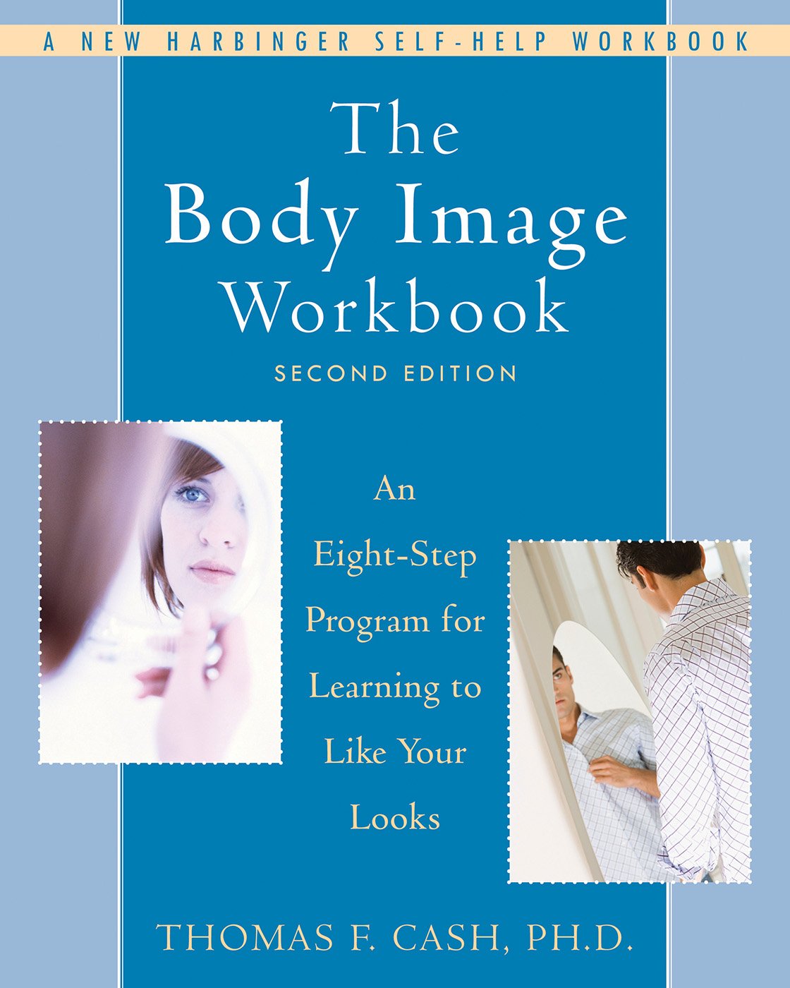 The Body Image Workbook: An Eight-Step Program for Learning to Like ...