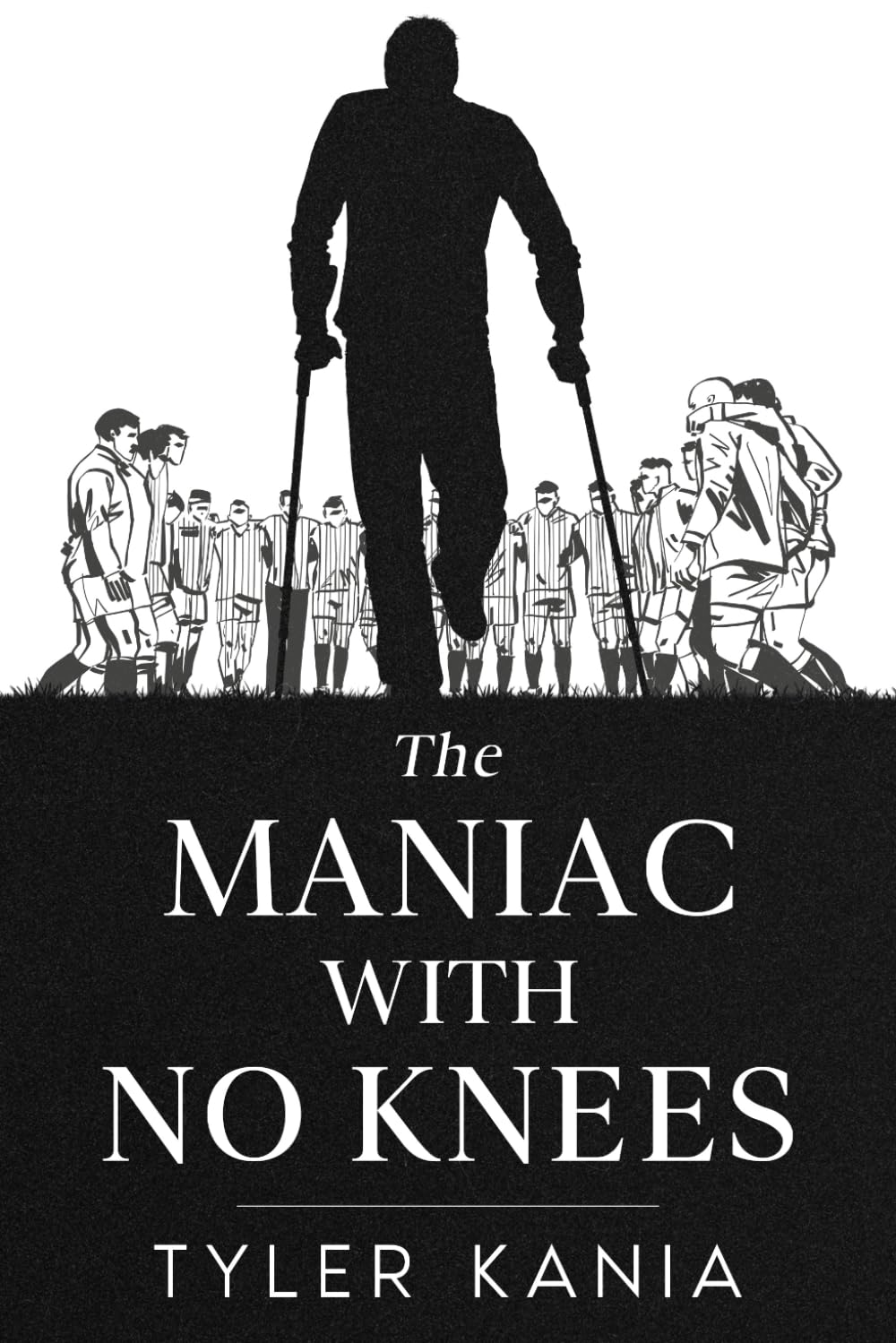 The Maniac with No Knees: Kania, Tyler: 9798893163773: Amazon.com: Books