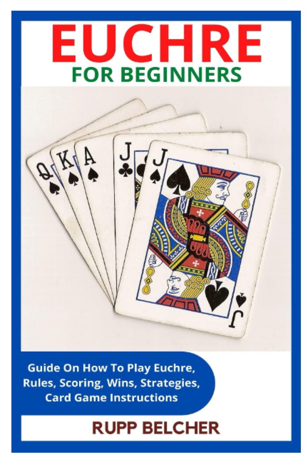 Amazon.com: EUCHRE FOR BEGINNERS: Guide On How To Play Euchre, Rules ...