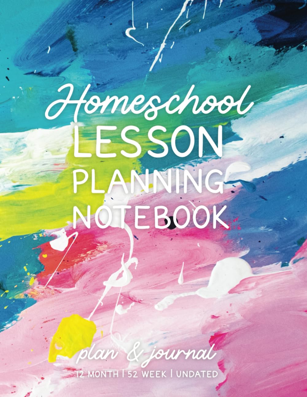 Homeschool Lesson Planning Notebook (Artist Series): 12 Month, 52 Week ...