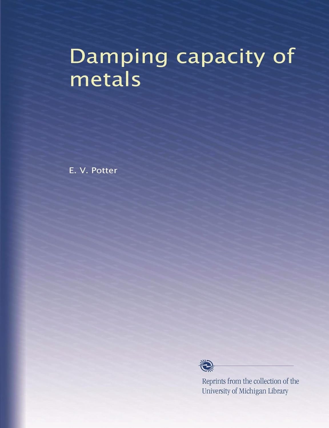 Amazon.com: Damping capacity of metals: Potter, E. V.: Books