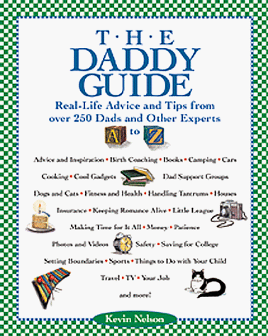 The Daddy Guide : Real-Life Advice and Tips from over 250 Dads and ...